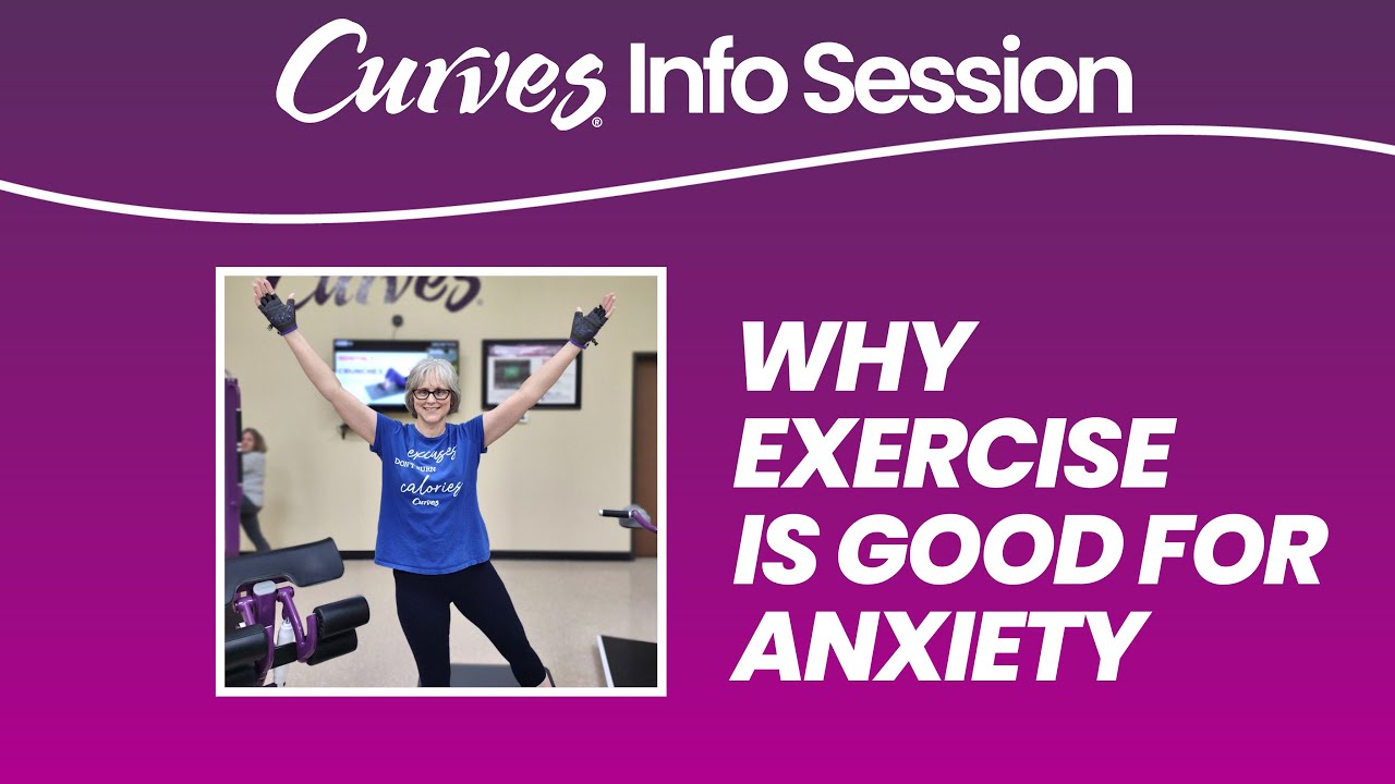 Why Exercise Is Good for Anxiety - Women's Health & Wellness | Curves